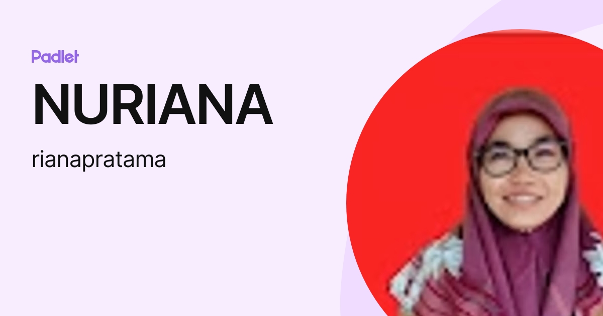 NURIANA (rianapratama) profile | Padlet