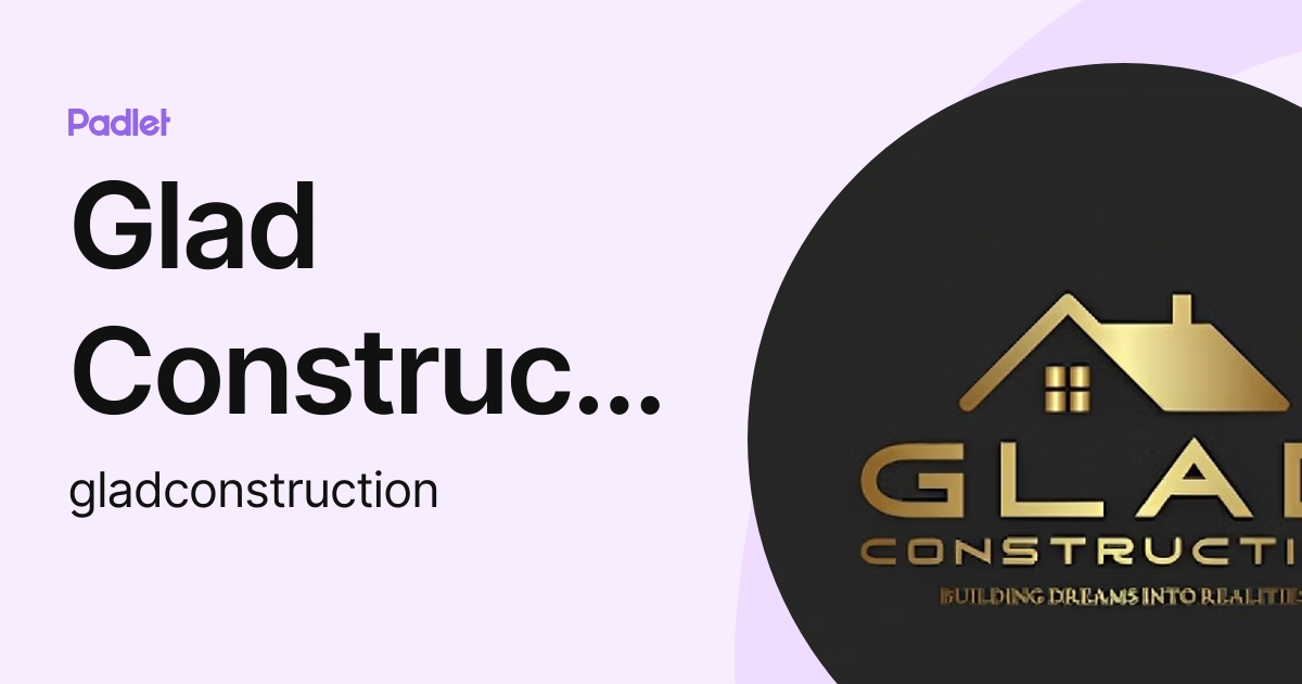Glad Construction (gladconstruction) profile | Padlet