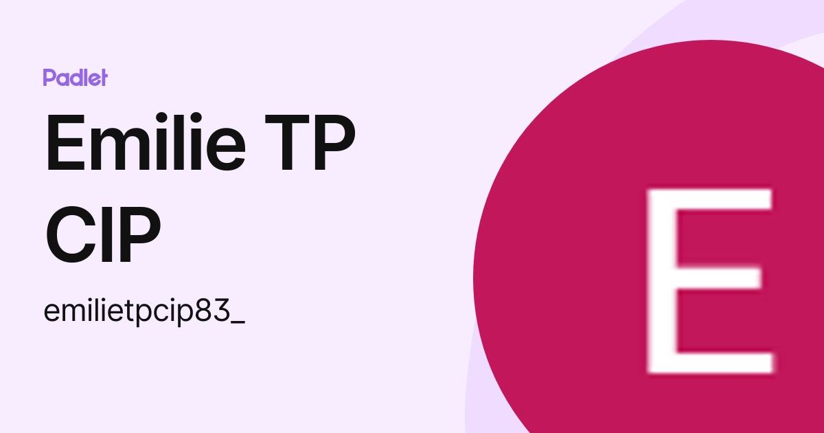 Profil de Emilie TP CIP (emilietpcip83_) | Padlet