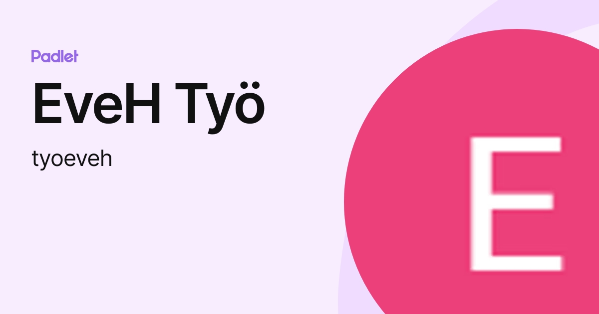 EveH Työ (tyoeveh) profile | Padlet
