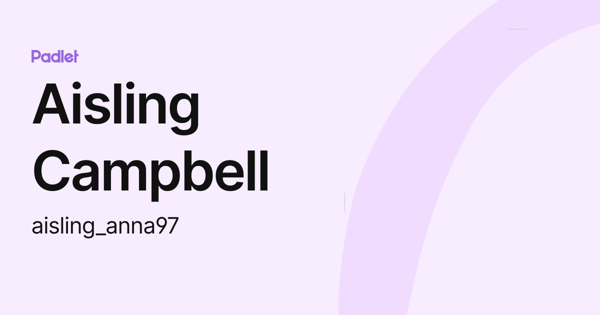 Aisling Campbell (aisling_anna97) profile | Padlet