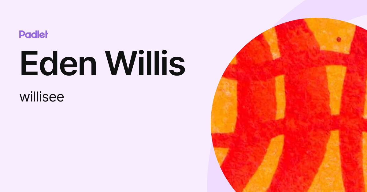 Eden Willis (willisee) profile | Padlet