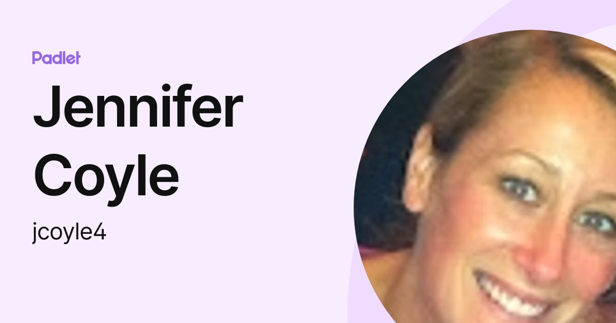Jennifer Coyle (jcoyle4) profile | Padlet