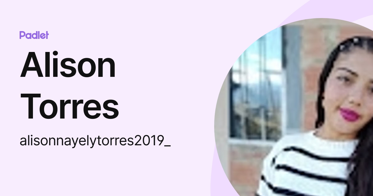 Alison Torres (alisonnayelytorres2019_) profile | Padlet