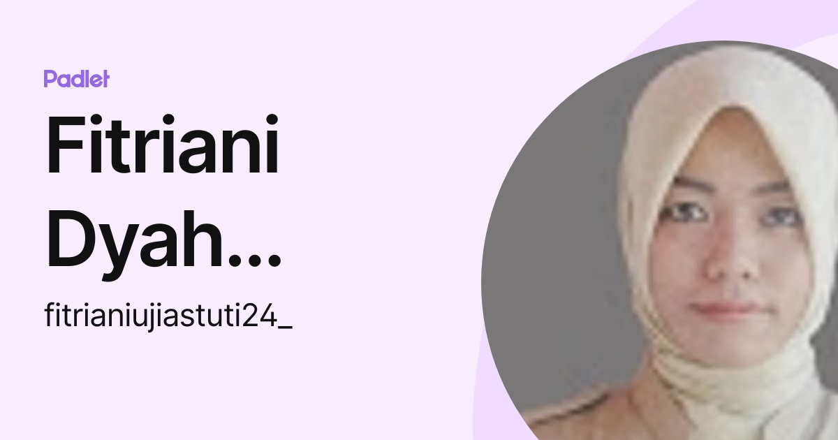 Fitriani Dyah Ujiastuti (fitrianiujiastuti24_) profile | Padlet