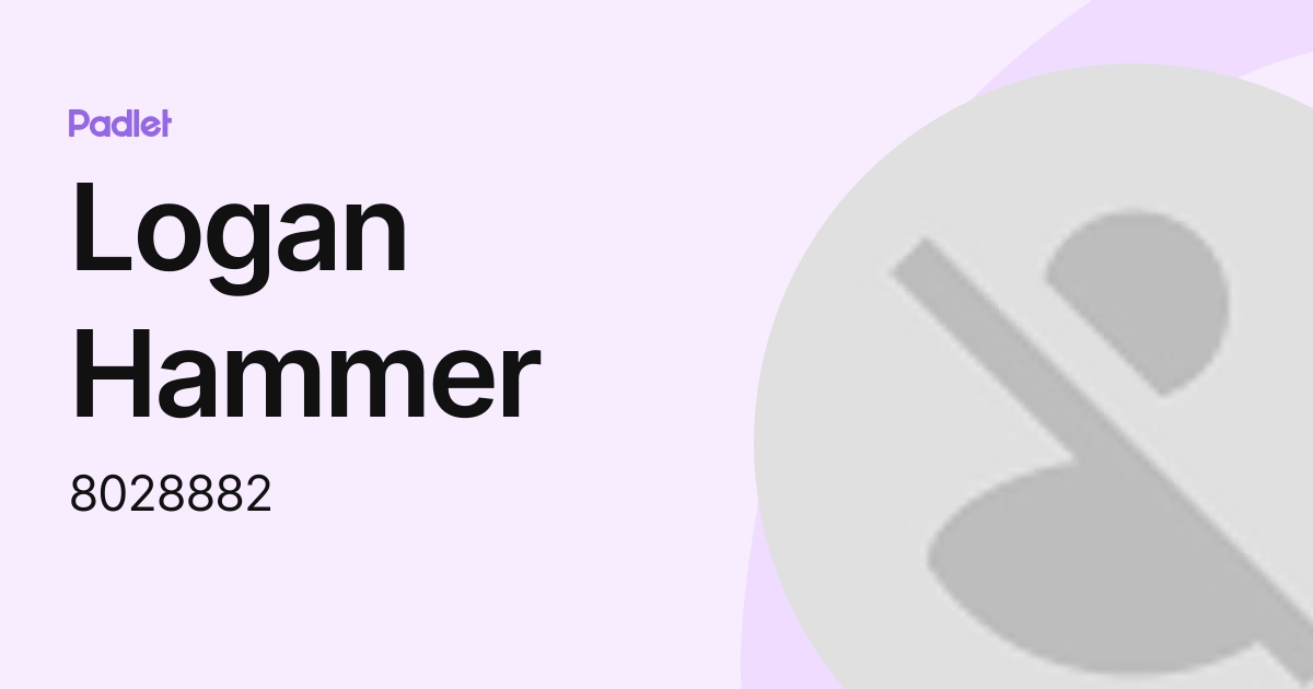 Logan Hammer (8028882) profile | Padlet