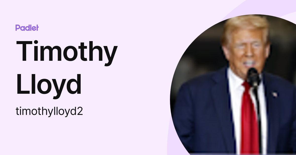 Timothy Lloyd (timothylloyd2) profile | Padlet