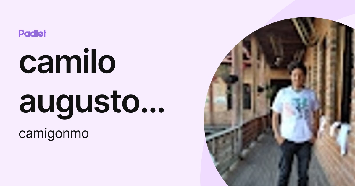 camilo augusto gonzalez morales (camigonmo) profile | Padlet