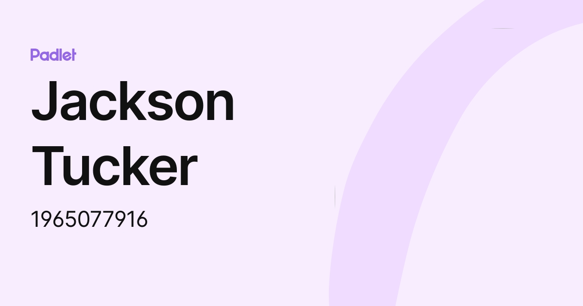 Jackson Tucker (1965077916) profile | Padlet