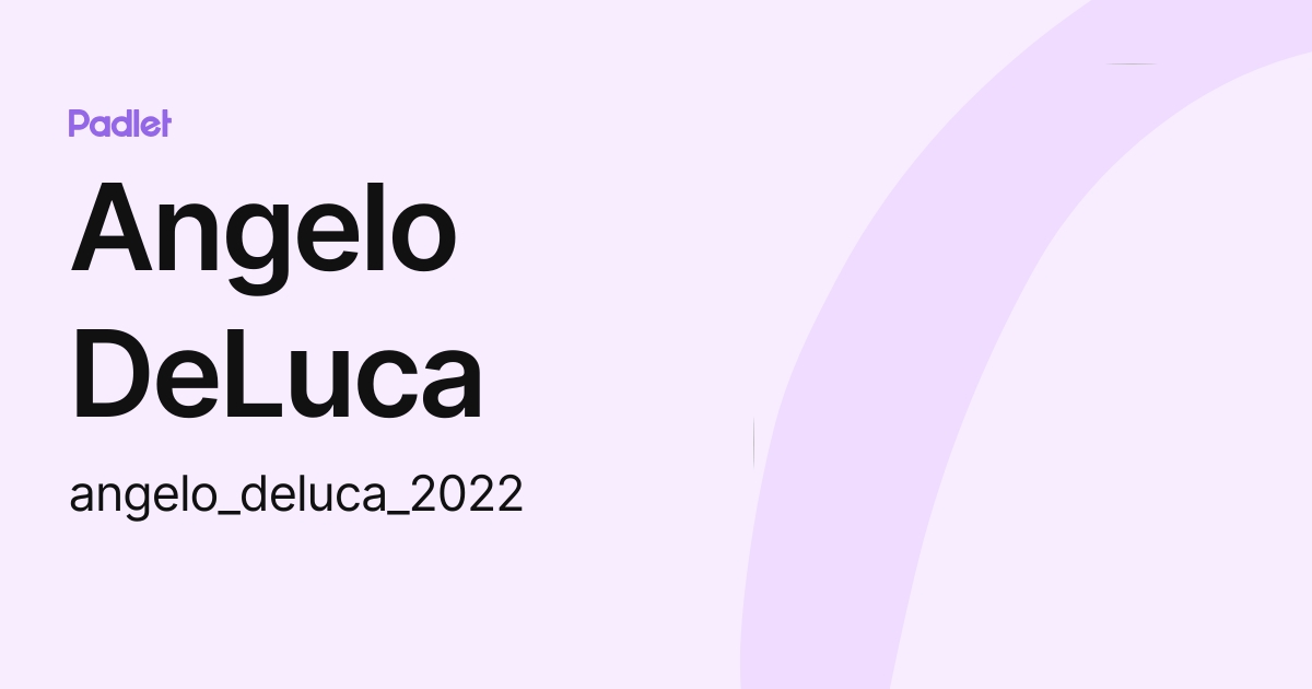 Angelo DeLuca (angelo_deluca_2022) profile | Padlet