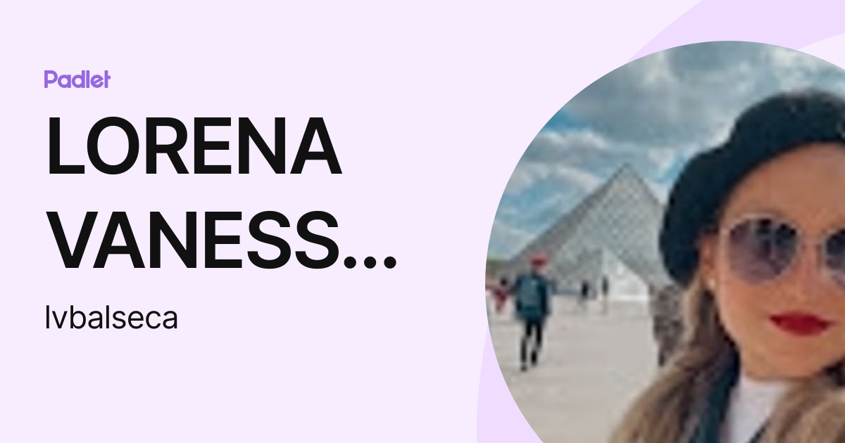 LORENA VANESSA BALSECA CAMPA A (lvbalseca) profile | Padlet