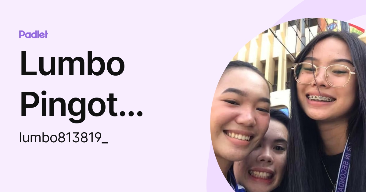 Lumbo Pingot Ocho Perez (lumbo813819_) profile | Padlet