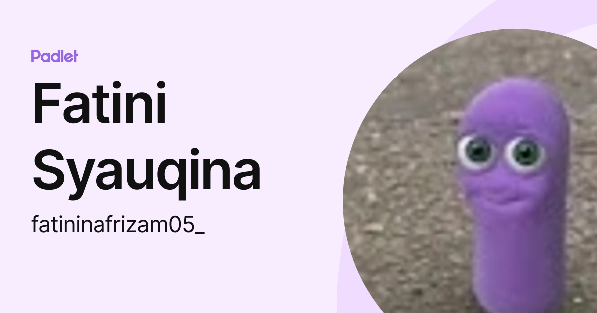 Fatini Syauqina (fatininafrizam05_) profile | Padlet