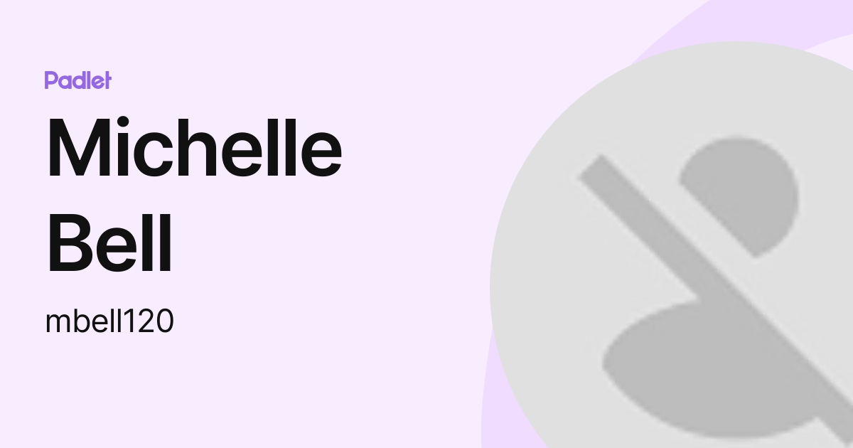 Michelle Bell (mbell35) profile | Padlet