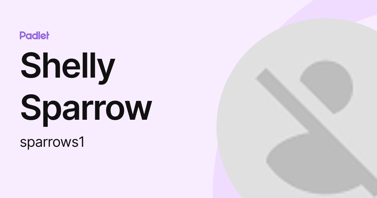 Shelly Sparrow (sparrows1) profile | Padlet