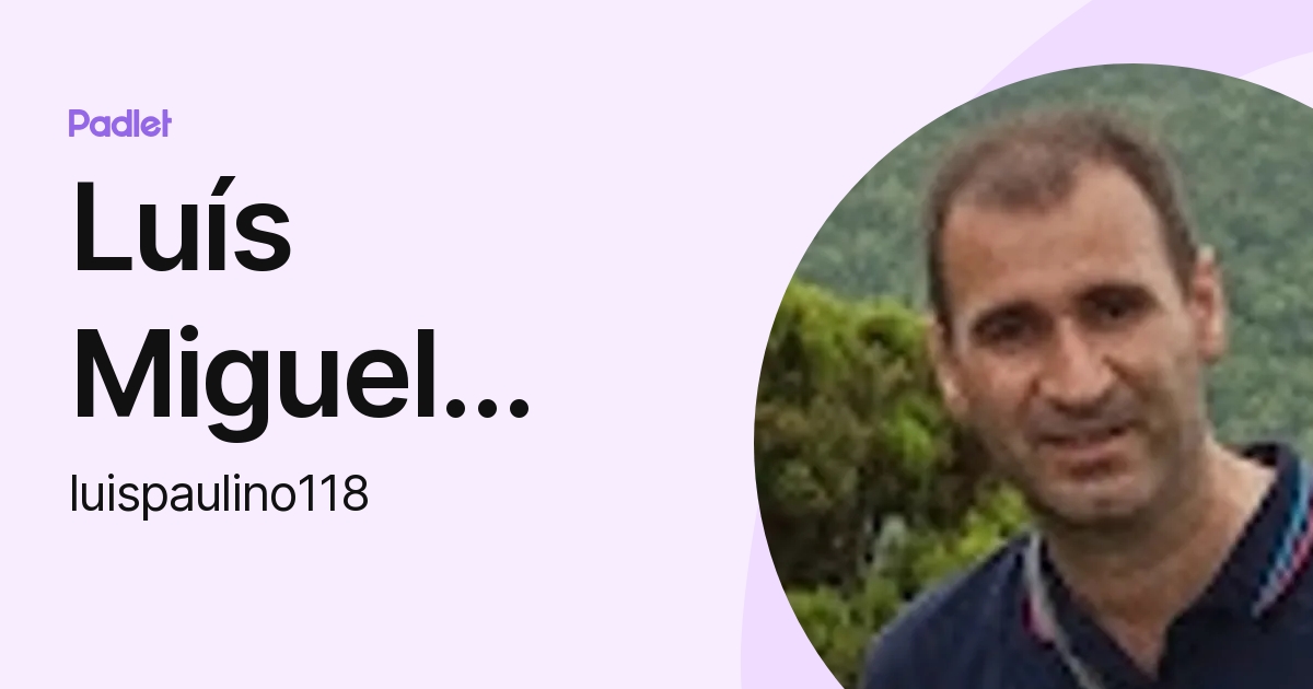 Luís Miguel Paulino (luispaulino118) profile | Padlet
