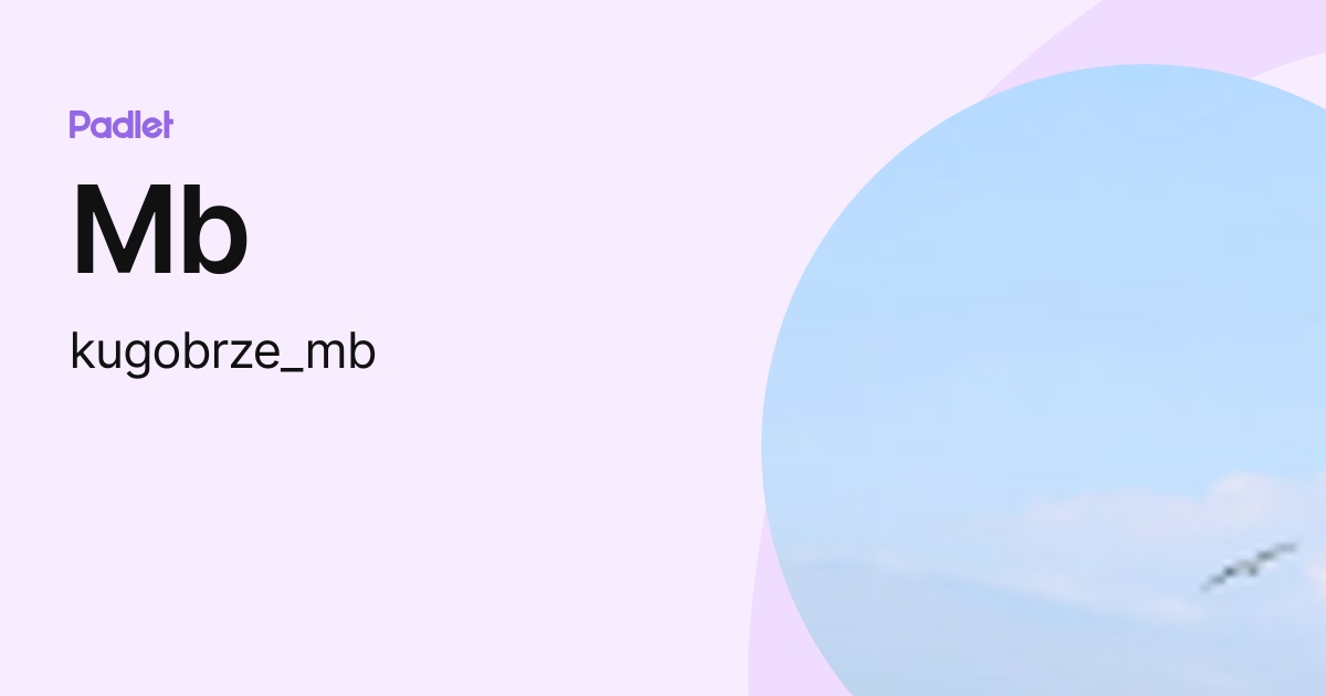 Mb (kugobrze_mb) profile | Padlet
