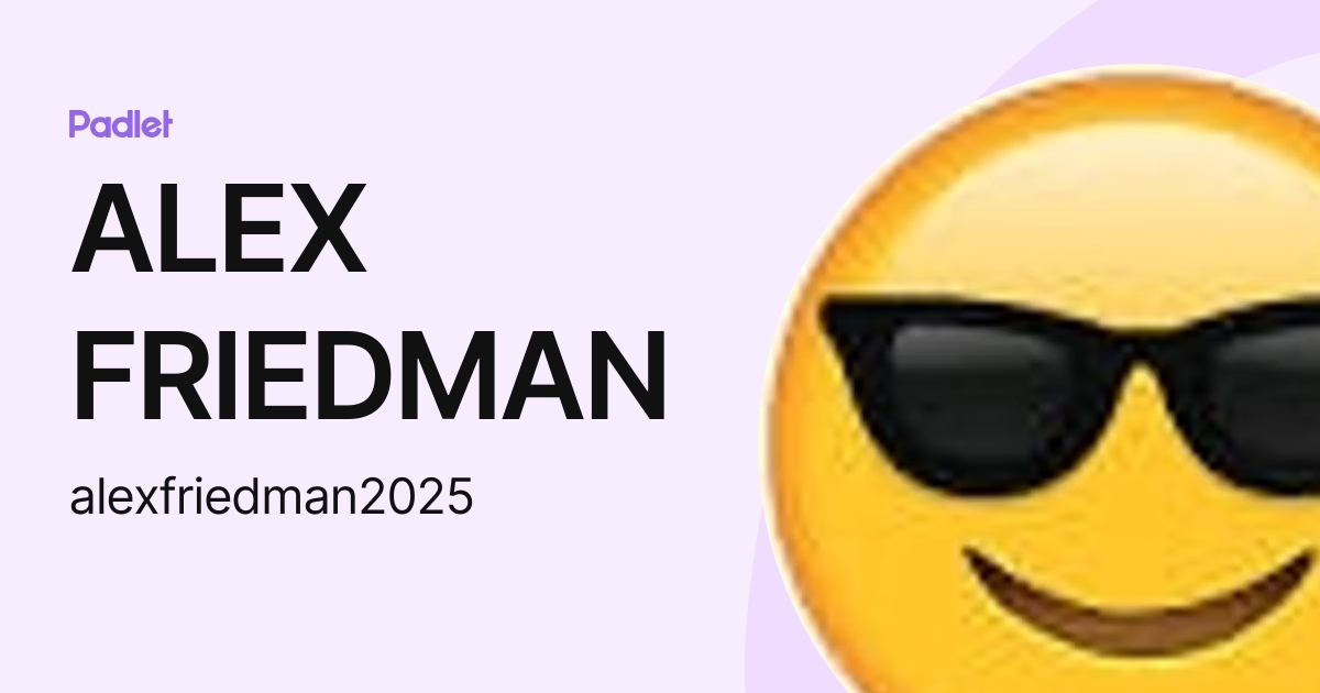 ALEX FRIEDMAN (alexfriedman2025) profile | Padlet