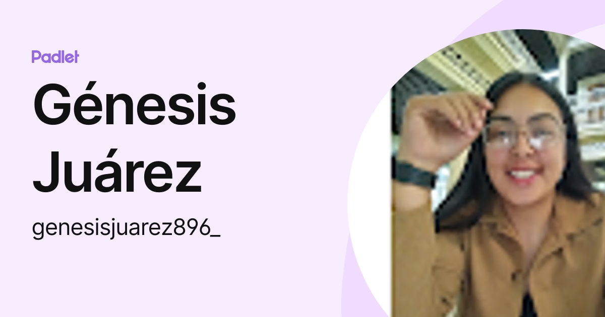 Génesis Juárez (genesisjuarez896_) profile | Padlet