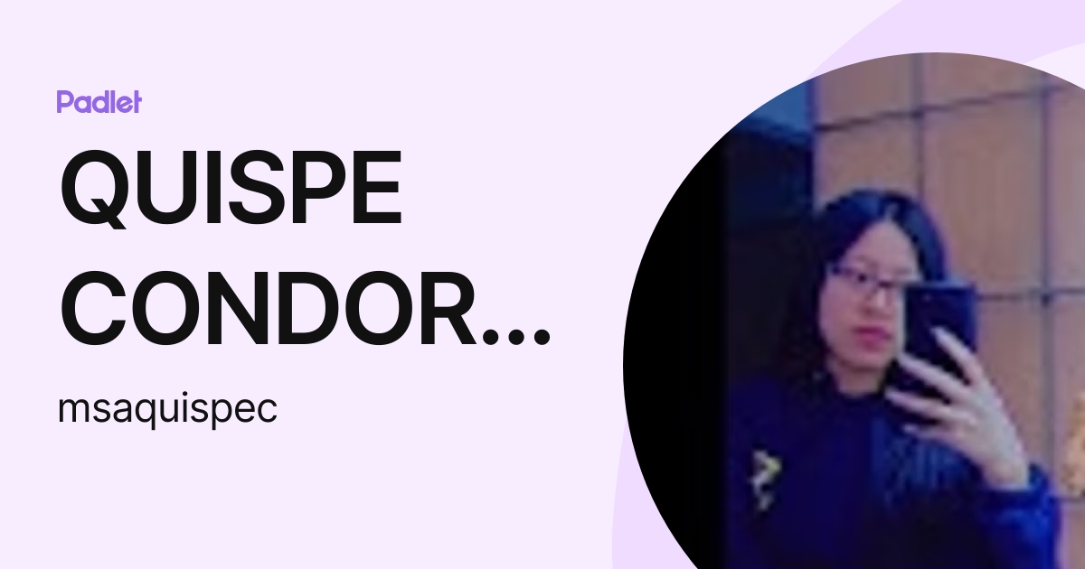 QUISPE CONDORI MICHELLE STANLY AYLIN (msaquispec) profile | Padlet