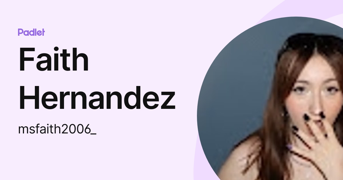Faith Hernandez (msfaith2006_) profile | Padlet