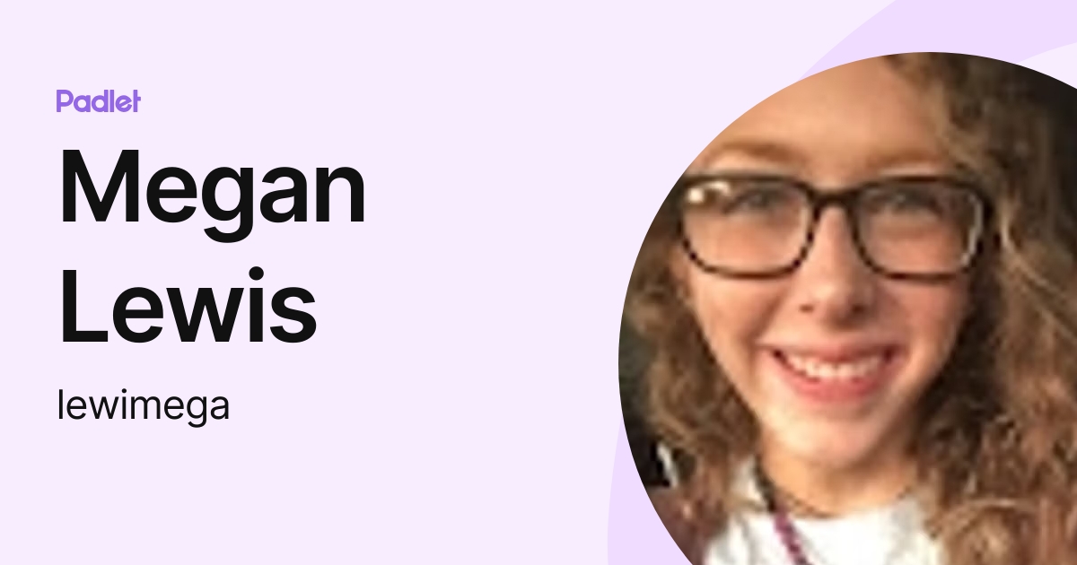 Megan Lewis (lewimega) profile | Padlet