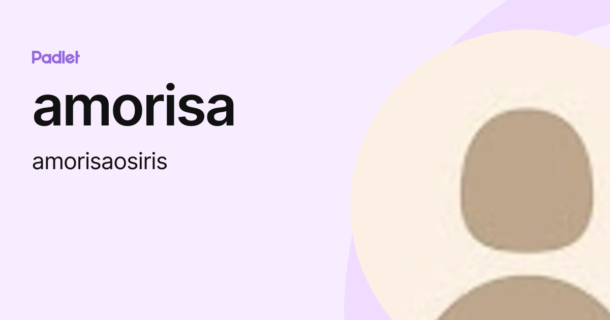 Amorisa Amorisaosiris Profile Padlet