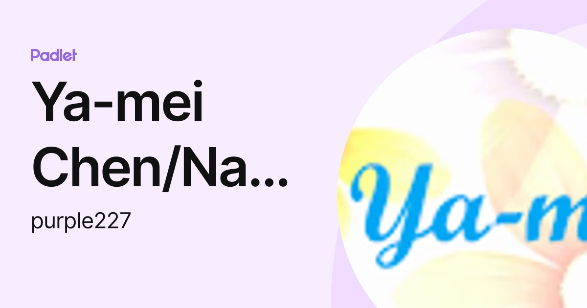 Ya-mei Chen (purple227) profile | Padlet