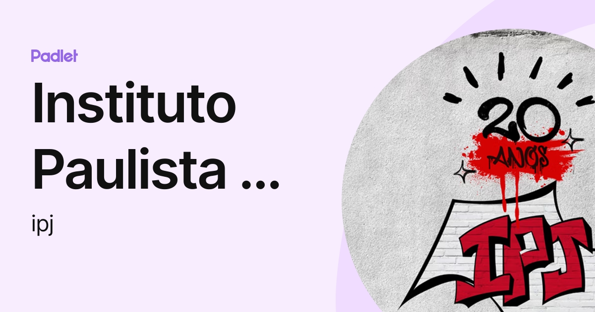 Instituto Paulista de Juventude - IPJ (ipj) profile | Padlet