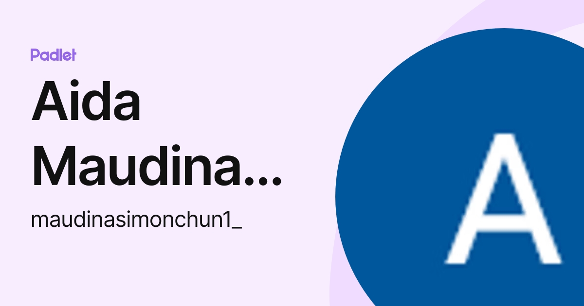 Aida Maudina Simón Chún (maudinasimonchun1_) profile | Padlet