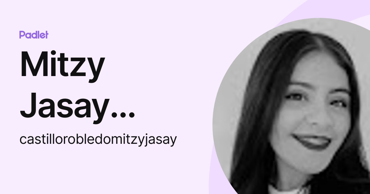 Mitzy Jasay Castillo Robledo (castillorobledomitzyjasay) profile | Padlet