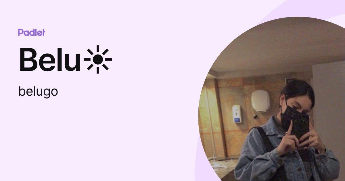 Belu☀️ (belugo) profile | Padlet