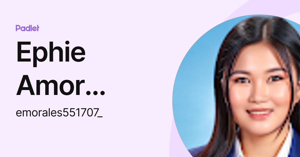 Ephie Amor Morales (emorales551707_) profile | Padlet