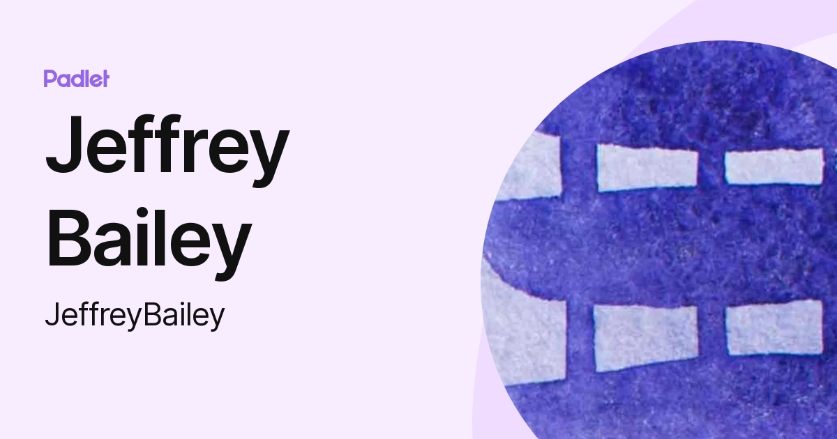 Jeffrey Bailey (JeffreyBailey) profile | Padlet