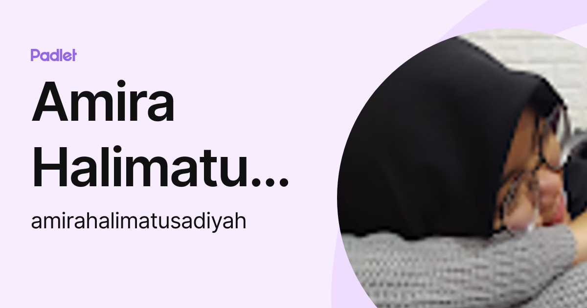 Amira Halimatu Sadiyah (amirahalimatusadiyah) profile | Padlet
