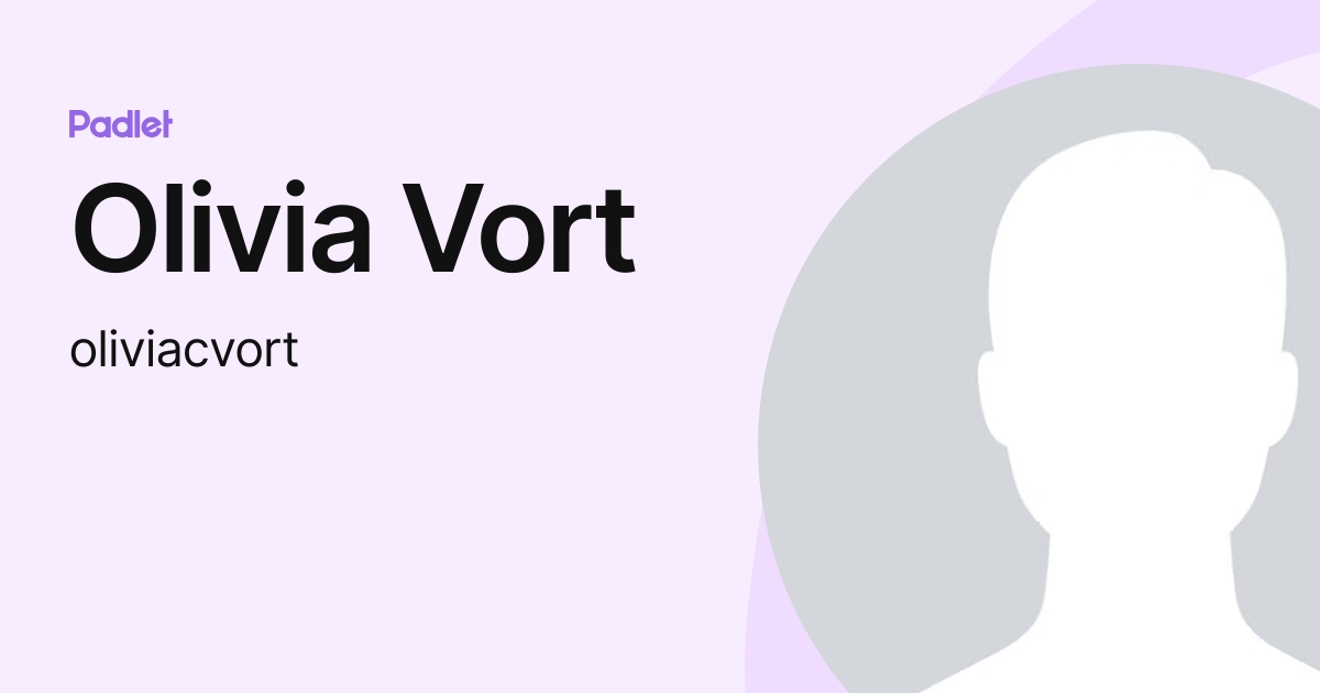 Olivia Vort (oliviacvort) profile | Padlet