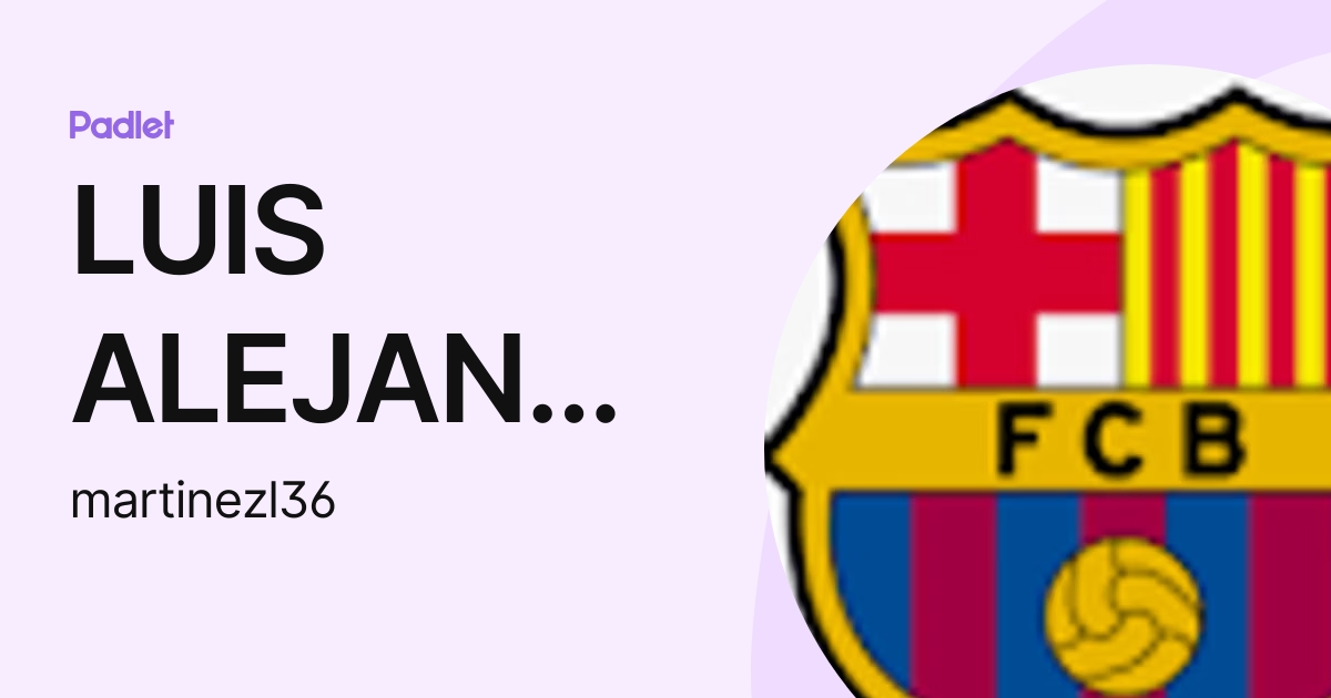 LUIS ALEJANDRO MARTINEZ ALANIZ (martinezl36) profile | Padlet