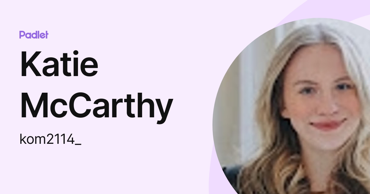 Katie McCarthy (kom2114_) profile | Padlet