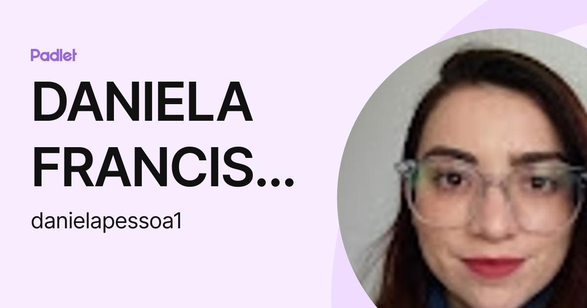 DANIELA FRANCISCA PESSOA (danielapessoa1) profile | Padlet