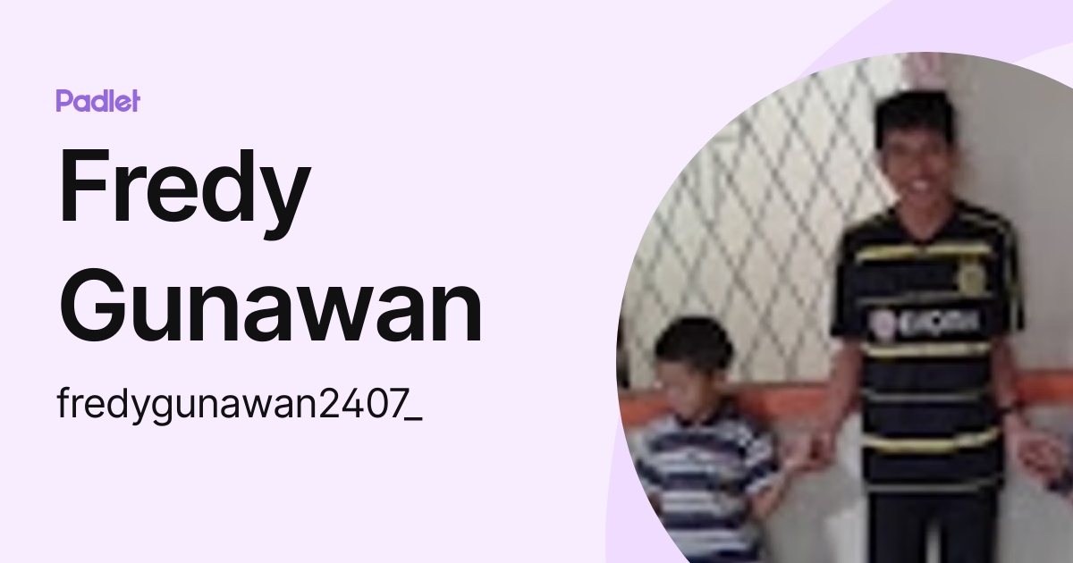 Fredy Gunawan (fredygunawan2407_) profile | Padlet