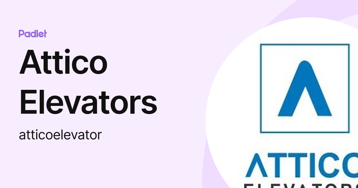 Attico Elevators (atticoelevator) profile | Padlet