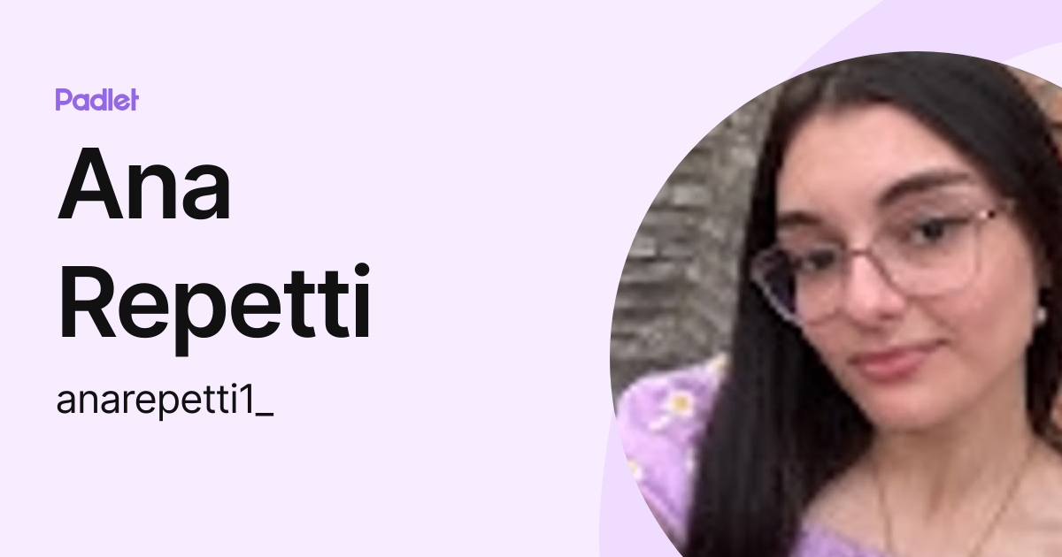 Ana Repetti (anarepetti1_) profile | Padlet