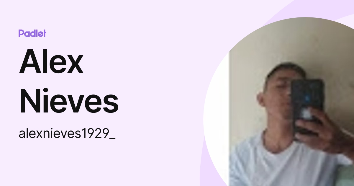 Alex Nieves (alexnieves1929_) profile | Padlet