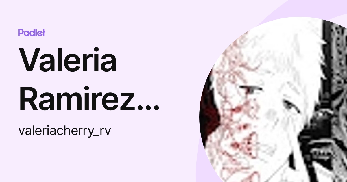 Valeria Ramirez Vazquez (valeriacherry_rv) profile | Padlet