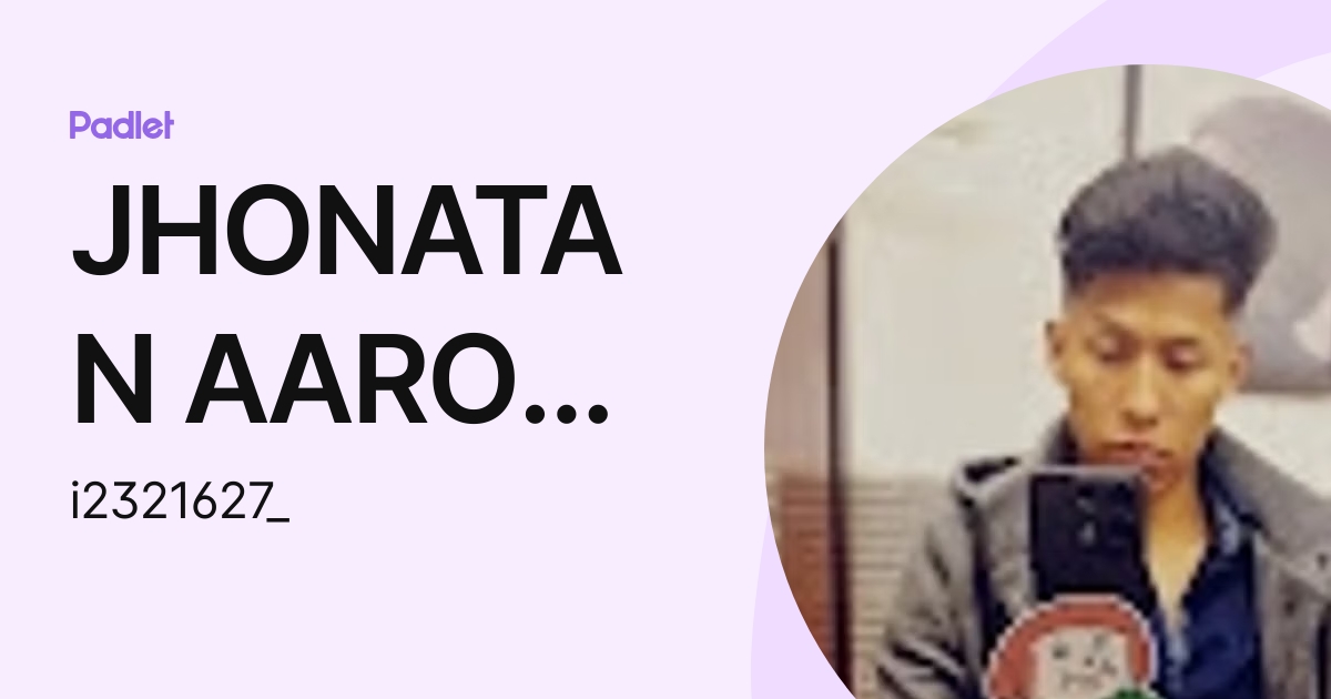 JHONATAN AARON ROSALES FLORES (i2321627_) profile | Padlet
