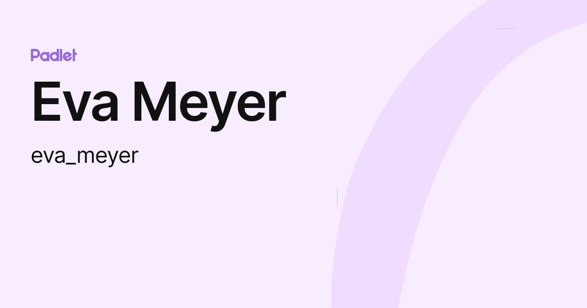 Eva Meyer (eva_meyer) profile | Padlet