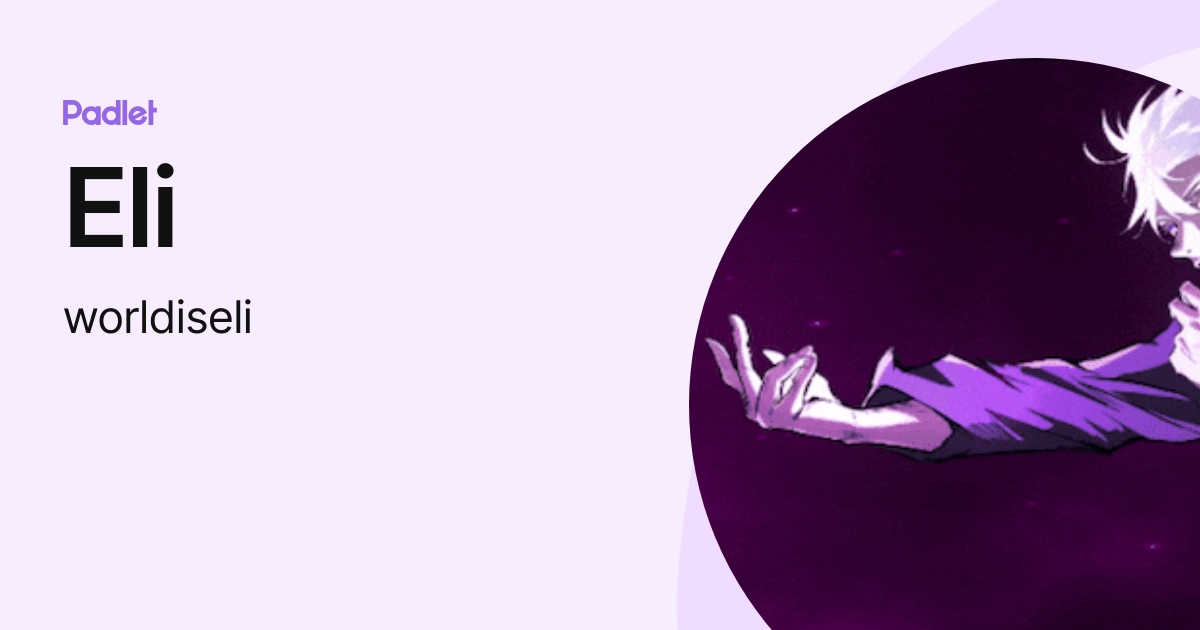 Eli (worldiseli) profile | Padlet