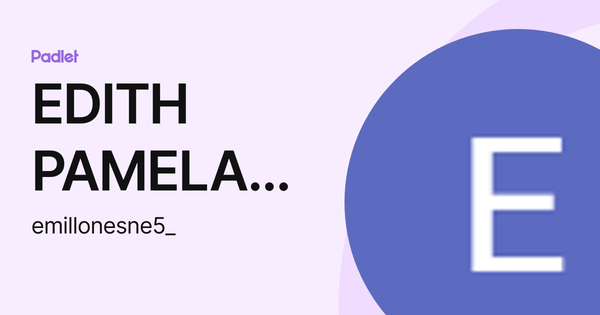 EDITH PAMELA MILLONES NECIOSUP (emillonesne5_) profile | Padlet