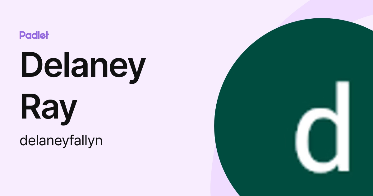 Delaney Ray (delaneyfallyn) profile | Padlet