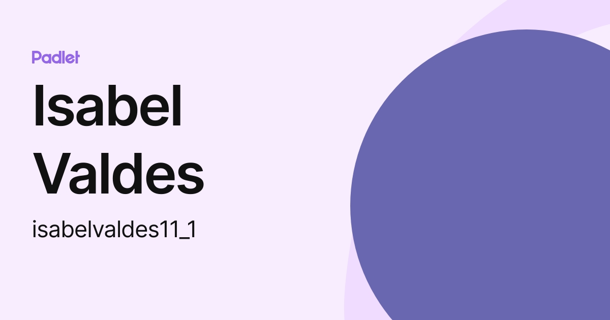Isabel Valdes (isabelvaldes11_1) profile | Padlet